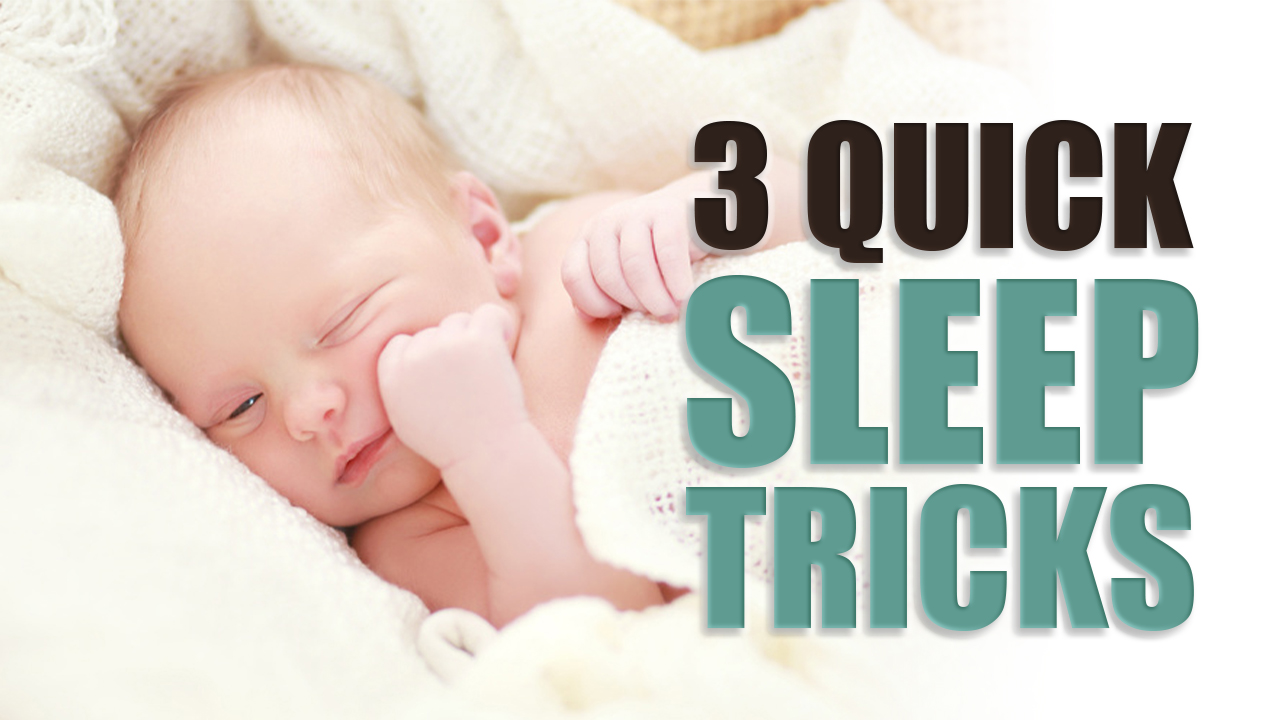 3 quick sleep “tricks” to try with baby
